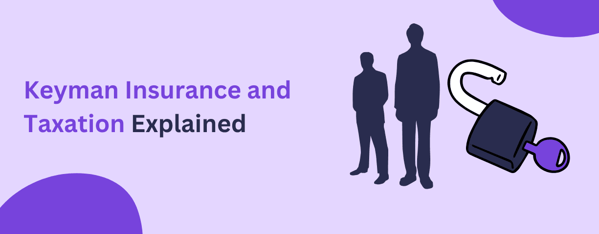 Key Man Insurance: Meaning, Benefits and Taxability