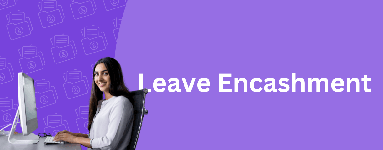 Leave Encashment in India: Meaning, Rules, Exemption and Calculation